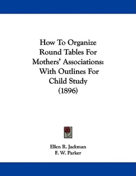How To Organize Round Tables For Mothers' Associations | Jackman, Ellen ...