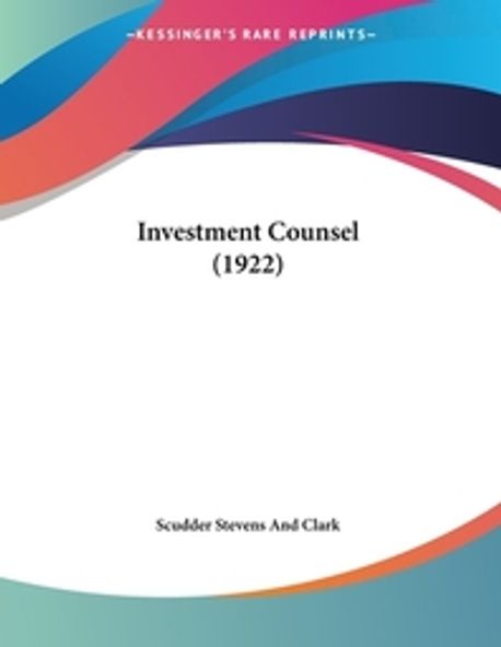 Investment Counsel (1922) | Scudder Stevens and Clark - 교보문고