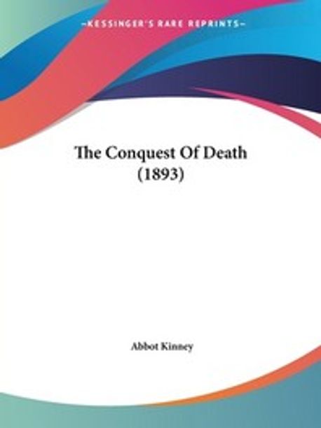 The Conquest Of Death (1893) | Kinney, Abbot - 교보문고
