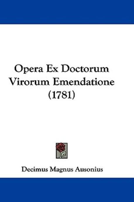 Opera Ex Doctorum Virorum Emendatione (1781) | Ausonius, Decimus Magnus ...
