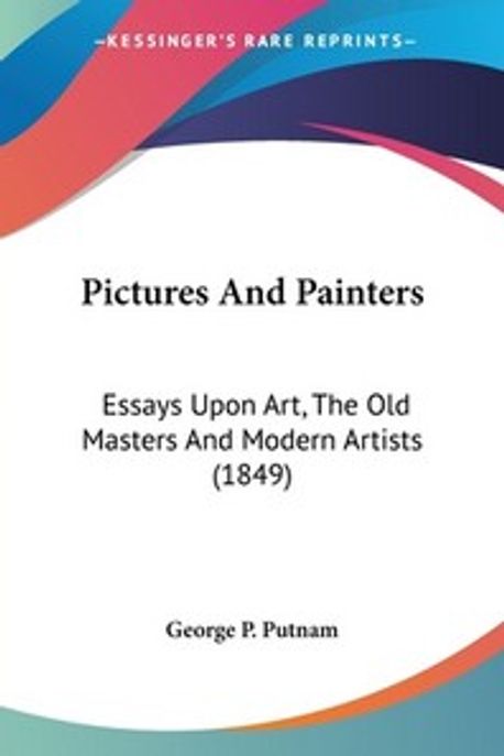 Pictures And Painters | George P. Putnam - 교보문고