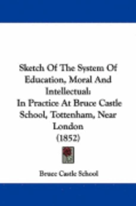 Sketch Of The System Of Education, Moral And Intellectual | Bruce ...