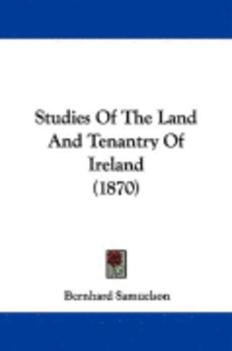Studies Of The Land And Tenantry Of Ireland (1870) | Samuelson, Bernhard - 교보문고