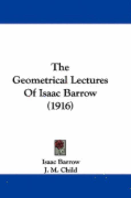 The Geometrical Lectures Of Isaac Barrow (1916) | Barrow, Isaac - 교보문고
