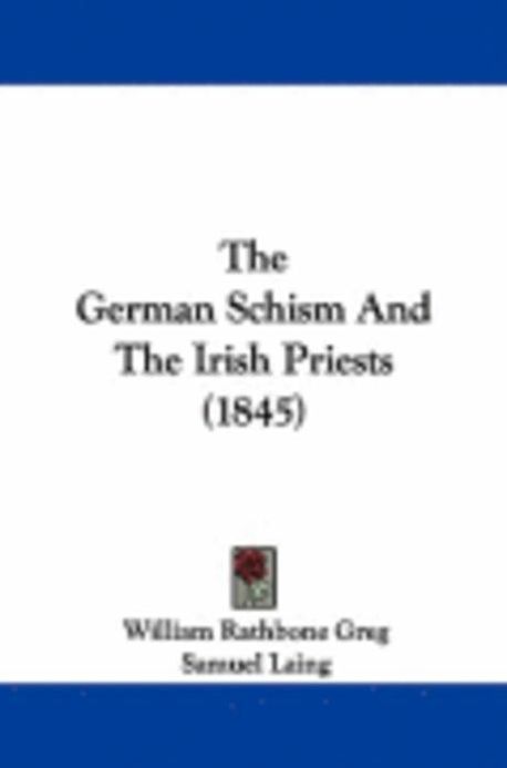 The German Schism And The Irish Priests (1845) | Greg, William Rathbone ...
