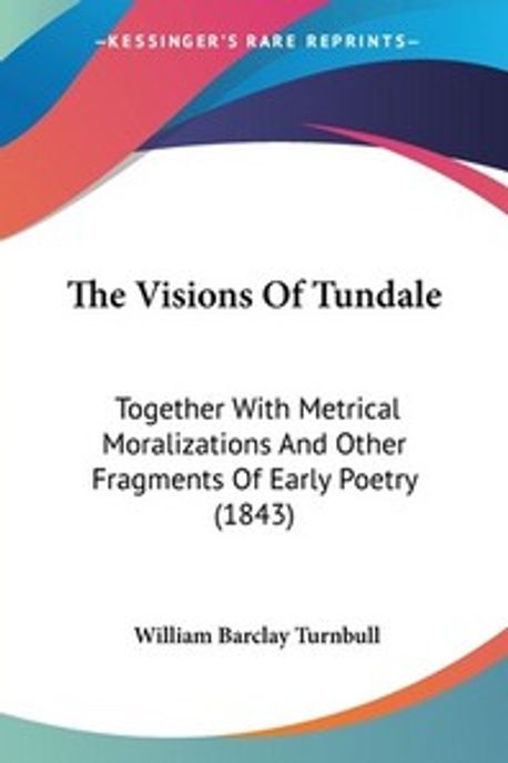 The Visions Of Tundale | Turnbull, William Barclay - 교보문고