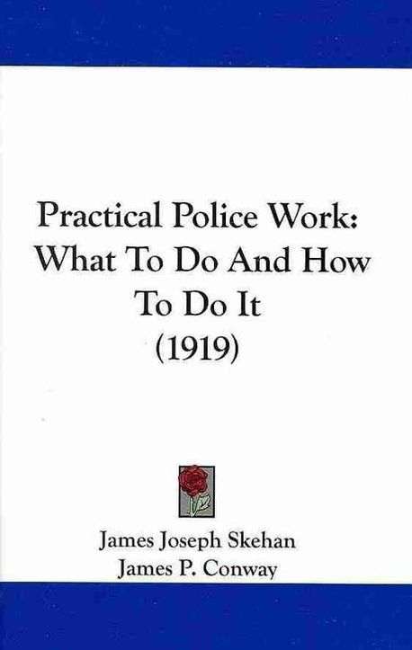 Practical Police Work | Skehan, James Joseph - 교보문고