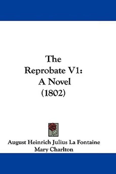The Reprobate V1 | Fontaine, August Heinrich Julius La - 교보문고