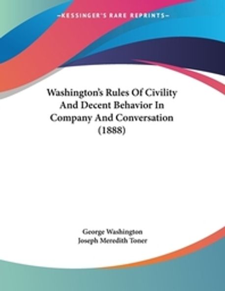 Washington's Rules Of Civility And Decent Behavior In Company And ...