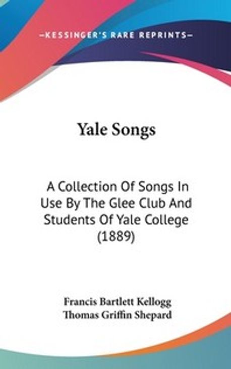 Yale Songs | Kellogg, Francis Bartlett - 교보문고