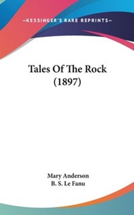 Tales of the Rock (1897) | Anderson, Mary - 교보문고