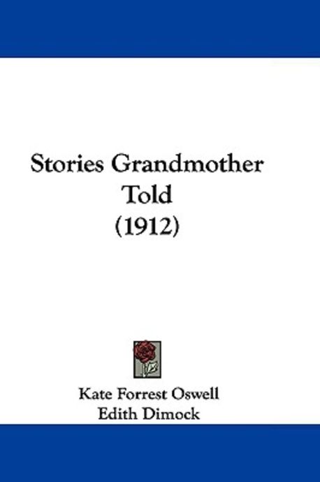 Stories Grandmother Told (1912) | Oswell, Kate Forrest - 교보문고