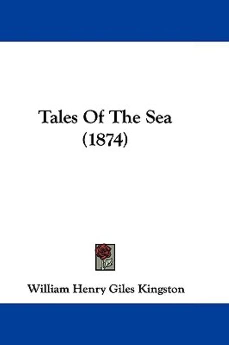 Tales of the Sea (1874) | Kingston, William Henry Giles - 교보문고