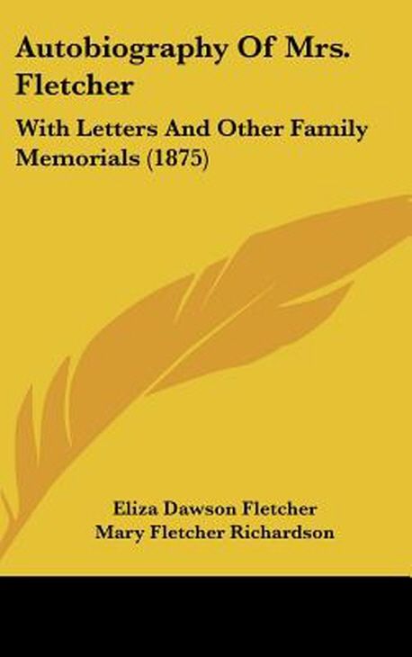 Autobiography of Mrs. Fletcher | Fletcher, Eliza Dawson - 교보문고