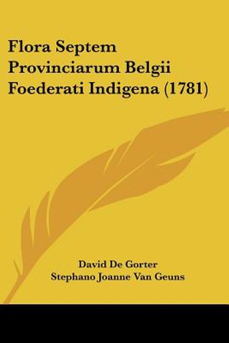 Flora Septem Provinciarum Belgii Foederati Indigena (1781) | De Gorter ...