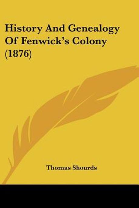 History And Genealogy Of Fenwick's Colony (1876) | Shourds, Thomas - 교보문고