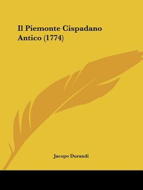 Il Piemonte Cispadano Antico (1774) | Durandi, Jacopo - 교보문고