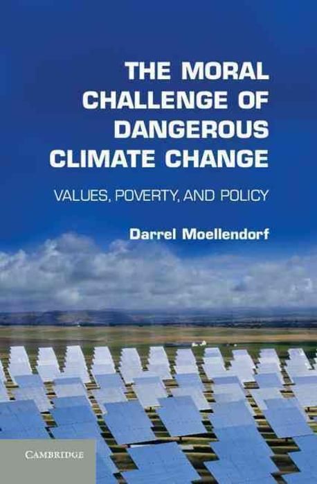 The Moral Challenge of Dangerous Climate Change | Darrel Moellendorf - 교보문고