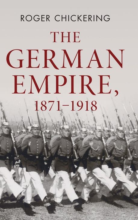 The German Empire, 1871-1918 | Chickering, Roger - 교보문고