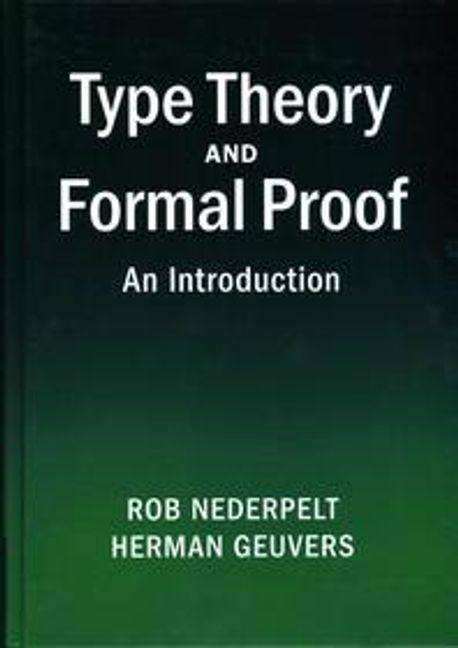 Type Theory and Formal Proof | Nederpelt, Rob - 교보문고