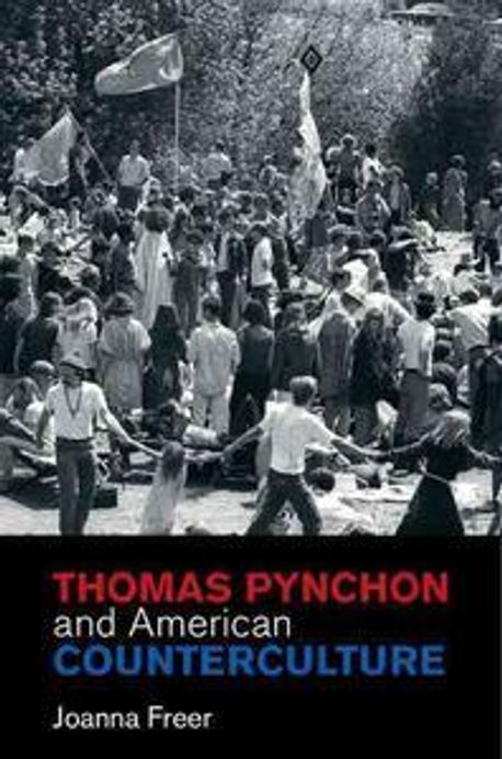 Thomas Pynchon and American Counterculture | Joanna Freer - 교보문고