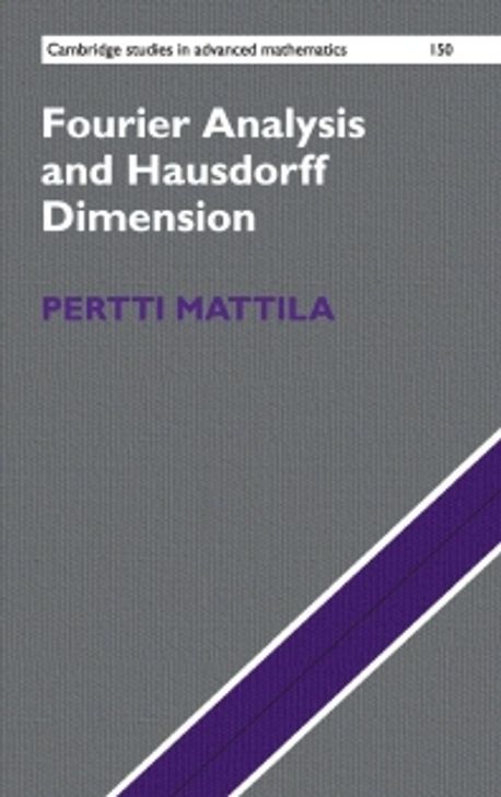 Fourier Analysis and Hausdorff Dimension | Pertti Mattila - 교보문고