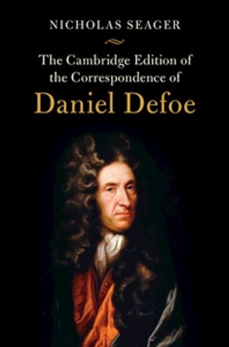 The Cambridge Edition of the Correspondence of Daniel Defoe | Daniel Defoe - 교보문고