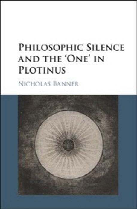 Philosophic Silence and the `One` in Plotinus | Nicholas Banner - 교보문고