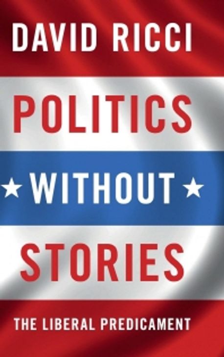 Politics without Stories | David Ricci - 교보문고