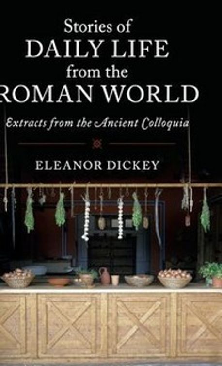 Stories of Daily Life from the Roman World | Eleanor Dickey - 교보문고