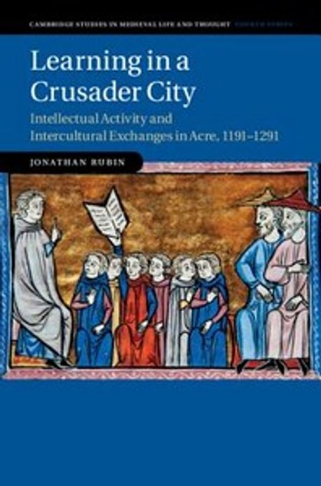 Learning in a Crusader City | Rubin, Jonathan - 교보문고