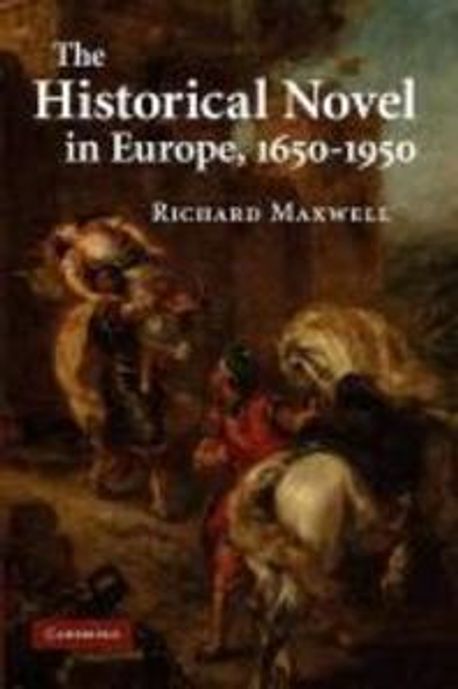 The Historical Novel in Europe, 1650 1950 | Richard Maxwell - 교보문고