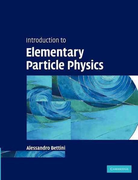 Introduction to Elementary Particle Physics | Allessandro Bettini - 교보문고