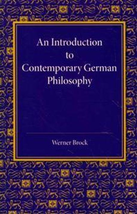 An Introduction to Contemporary German Philosophy | Werner Brock - 교보문고