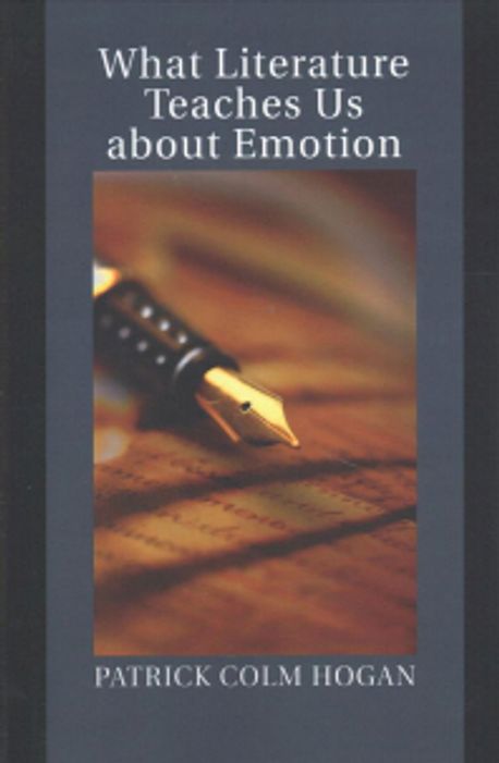 What Literature Teaches Us about Emotion | Patrick Colm Hogan - 교보문고