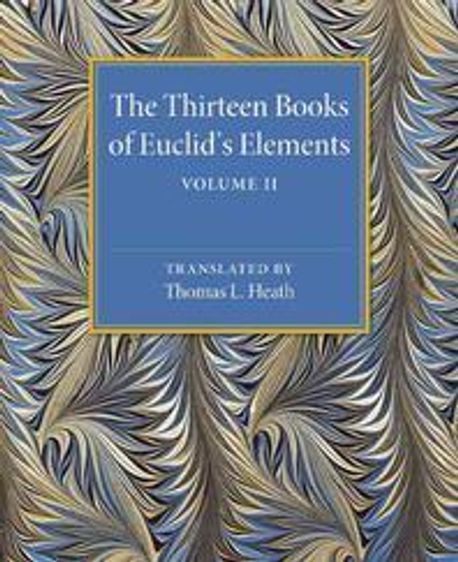 The Thirteen Books of Euclid's Elements | Heath, Thomas L. - 교보문고