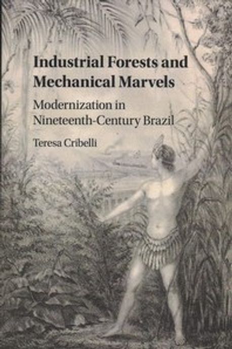 Industrial Forests and Mechanical Marvels | Teresa Cribelli - 교보문고