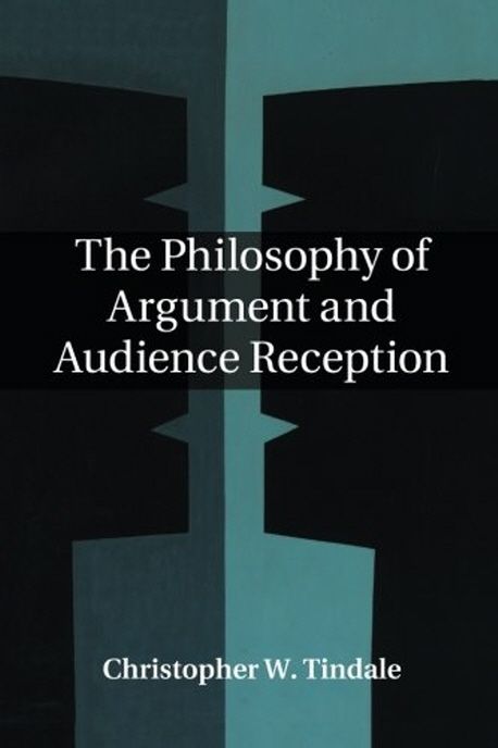 The Philosophy of Argument and Audience Reception | Christopher W ...