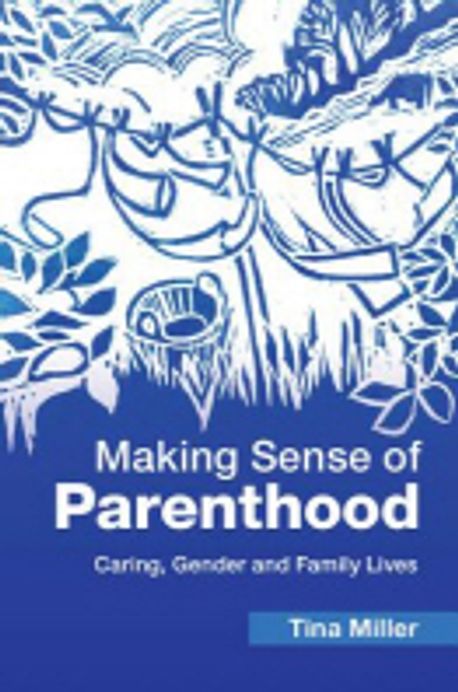 Making Sense of Parenthood | Tina Miller - 교보문고