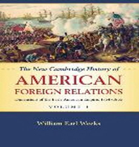 The New Cambridge History of American Foreign Relations | William Earl ...
