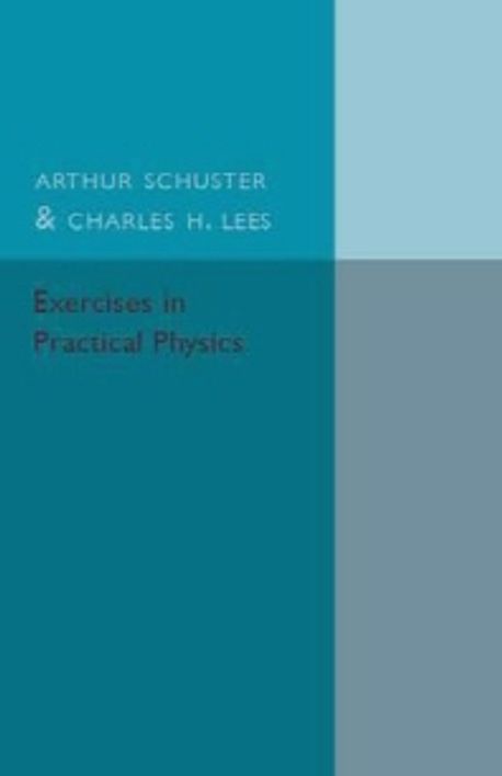 Exercises in Practical Physics | Arthur Schuster - 교보문고