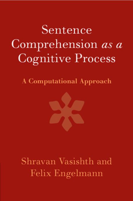 Sentence Comprehension as a Cognitive Process | Shravan (Universitat Potsdam, Germany) Vasishth ...