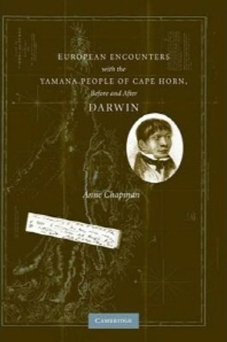 European Encounters with the Yamana People of Cape Horn, Before and After Darwin | Anne Chapman ...