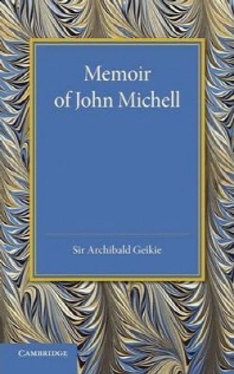 Memoir of John Michell | Archibald Geikie - 교보문고