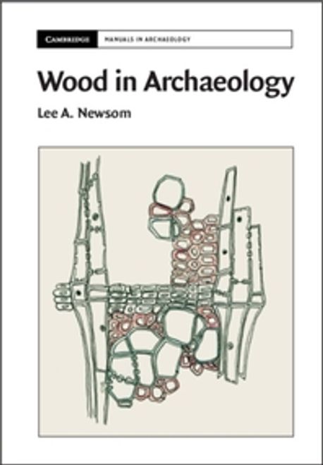 Wood in Archaeology | Lee A. Newsom - 교보문고