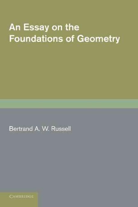 An Essay on the Foundations of Geometry | Bertrand A. W. Russell - 교보문고