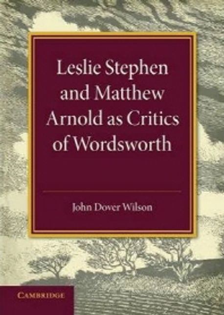 Leslie Stephen and Matthew Arnold as Critics of Wordsworth | John Dover ...