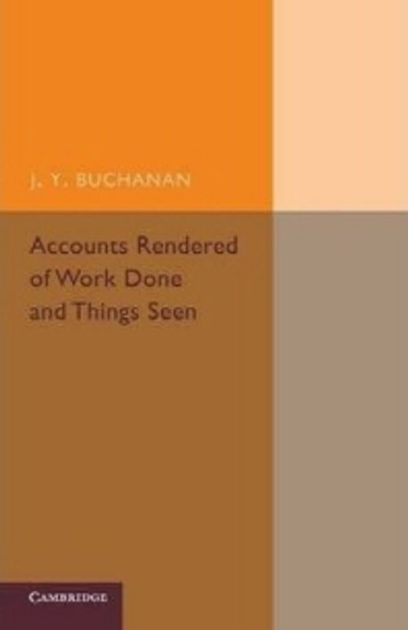 Accounts Rendered of Work Done and Things Seen | J. y. Buchanan - 교보문고