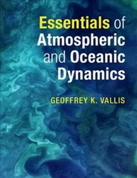 Essentials of Atmospheric and Oceanic Dynamics | Vallis, Geoffrey K. - 교보문고