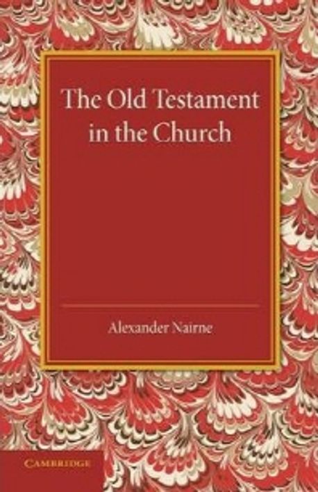 The Old Testament in the Church | Alexander Nairne - 교보문고